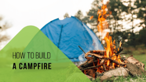 How to Build a Campfire: Easy Step-by-Step Guide for Beginners - The ...